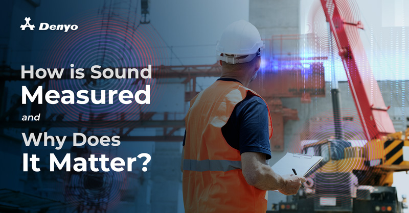 How is Sound Measured and Why Does It Matter? - Denyo United Machinery ...